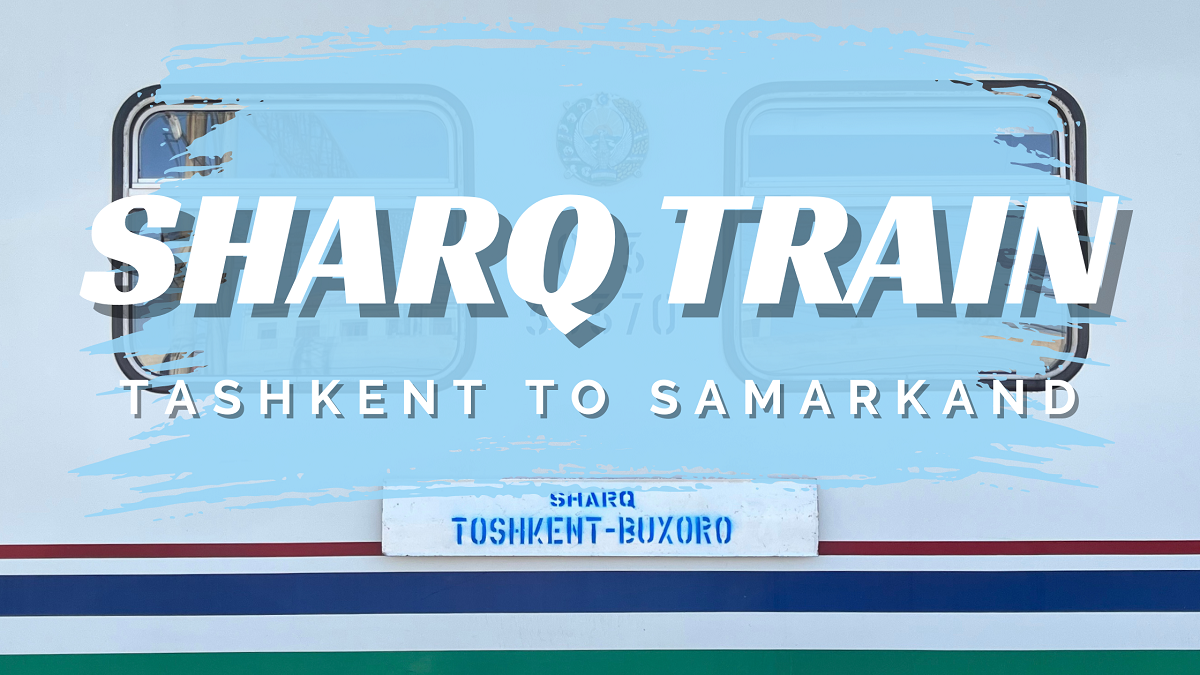 The Tashkent to Samarkand Train Ride with Uzbek Railways